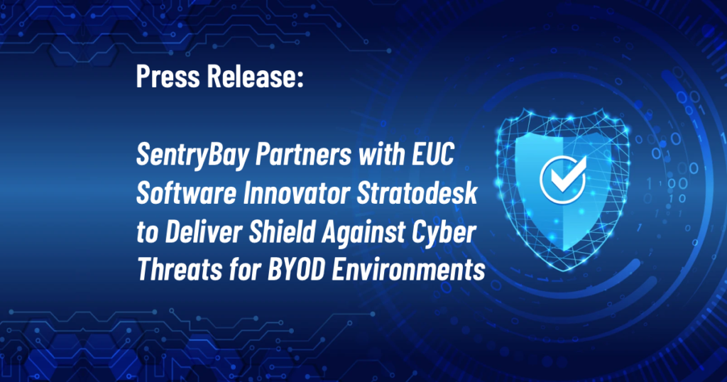SentryBay Partners with EUC Software Innovator Stratodesk to Deliver Shield Against Cyber ...